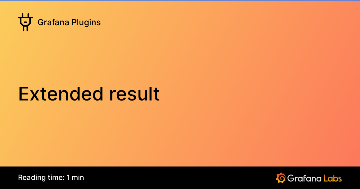 Extended result | Grafana Plugins documentation