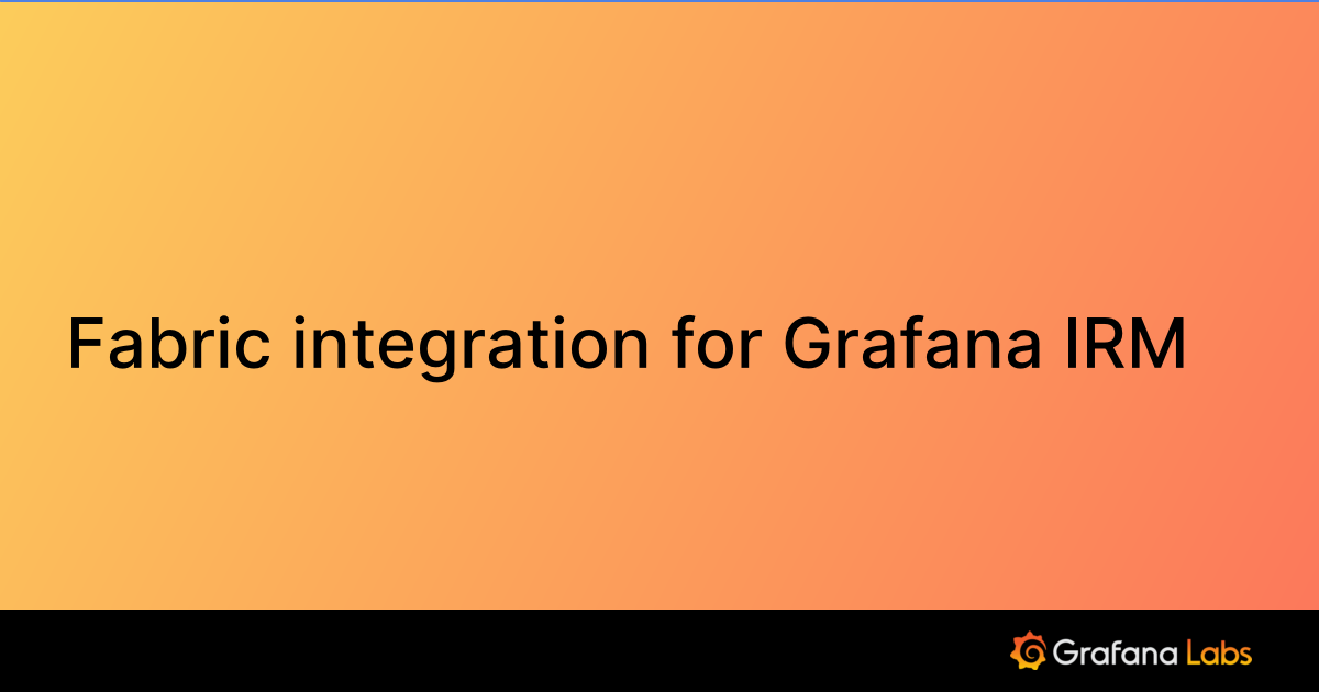 Fabric integration for Grafana IRM | Grafana Cloud documentation