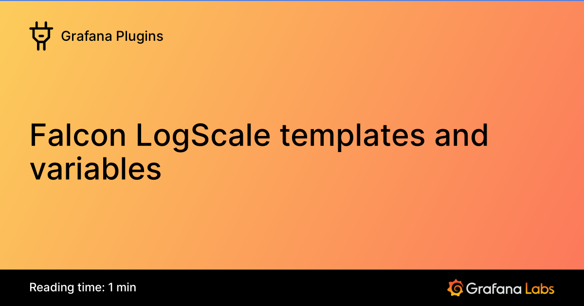 Falcon LogScale templates and variables | Grafana Plugins documentation