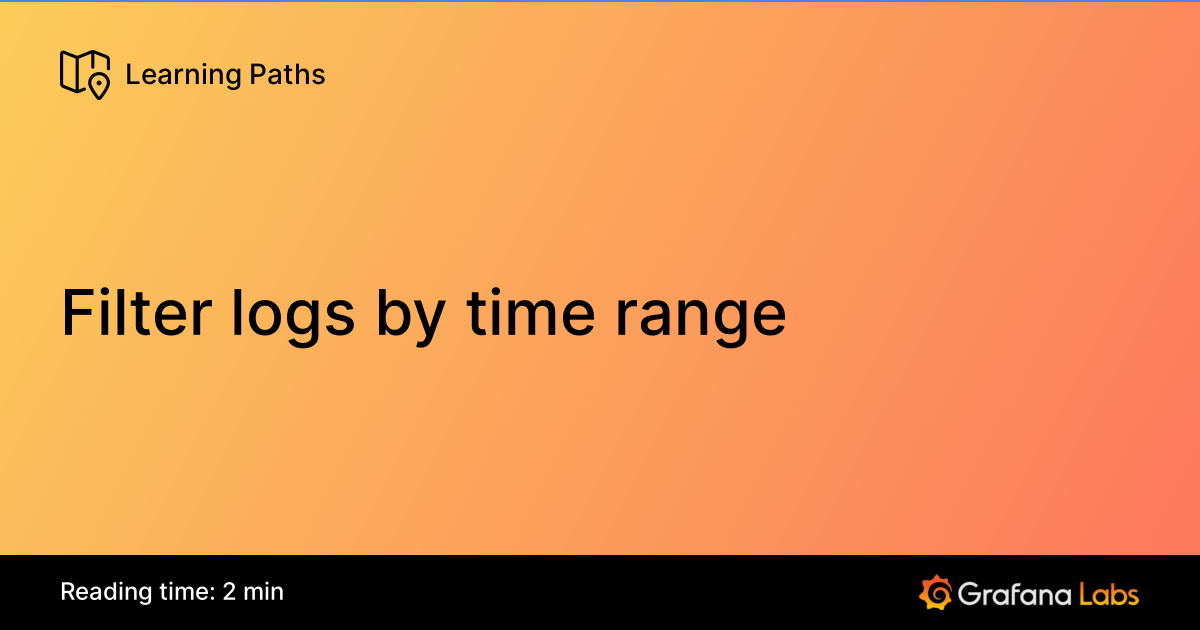 Filter logs by time range | Grafana Labs