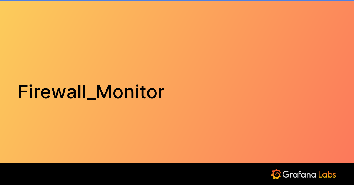 Firewall_Monitor | Grafana Labs