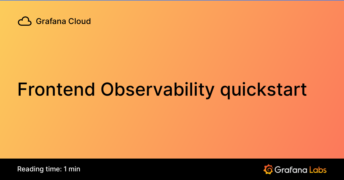 Frontend Observability quickstart | Grafana Cloud documentation
