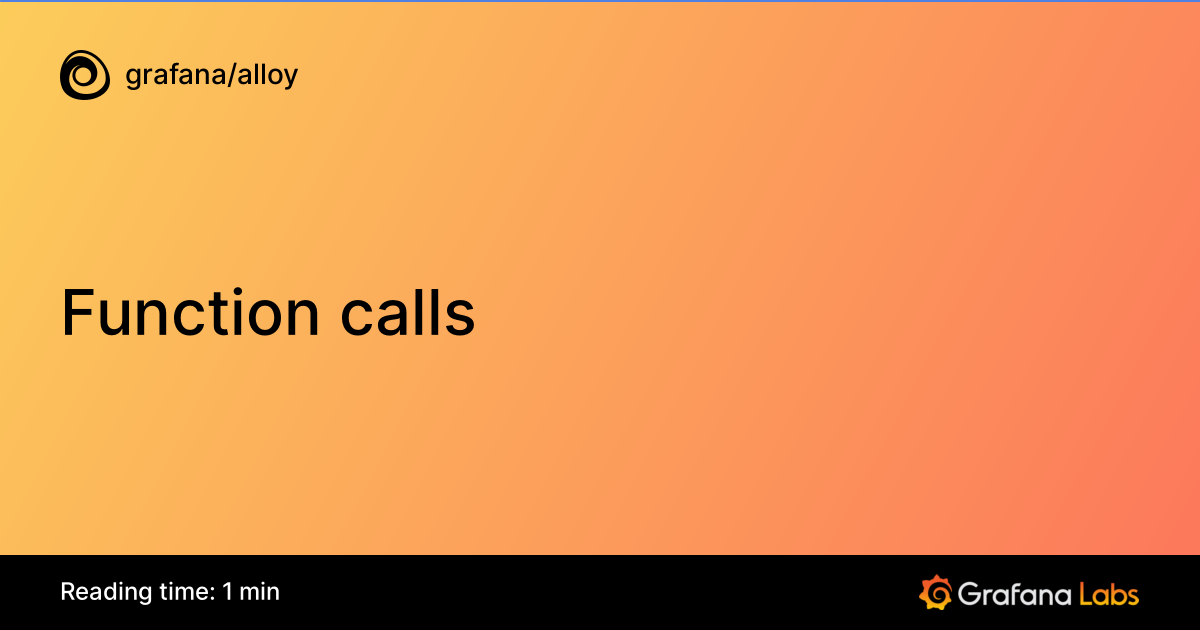 Function calls | Grafana Alloy documentation