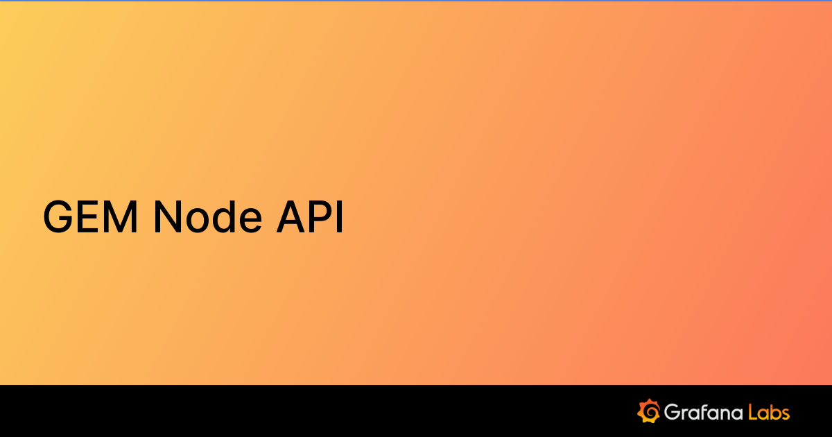 GEM Node API | Grafana Enterprise Metrics documentation
