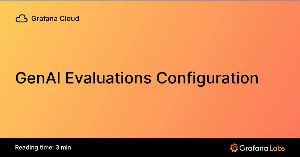 GenAI Evaluations Configuration | Grafana Cloud documentation