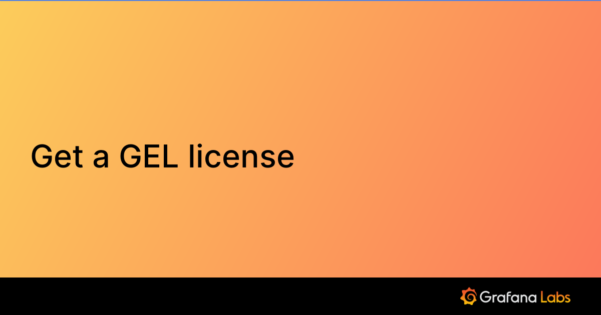 Get a GEL license | Grafana Enterprise Logs documentation