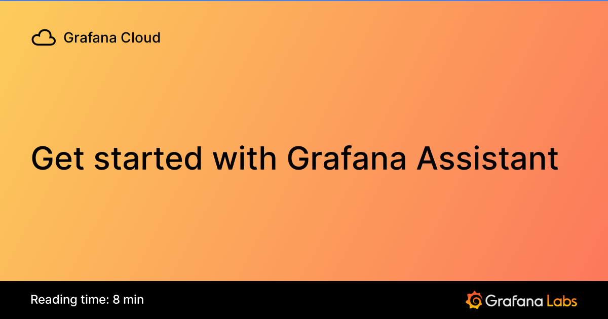Get started with Grafana Assistant | Grafana Cloud documentation