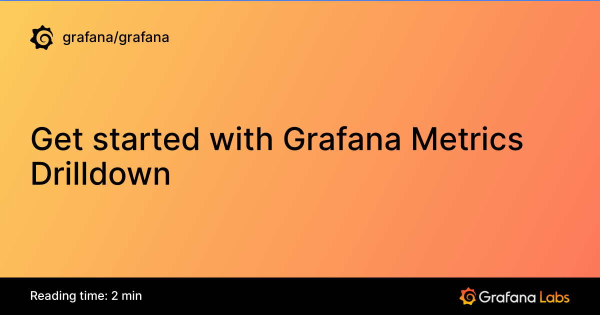Get started with Grafana Metrics Drilldown | Grafana documentation