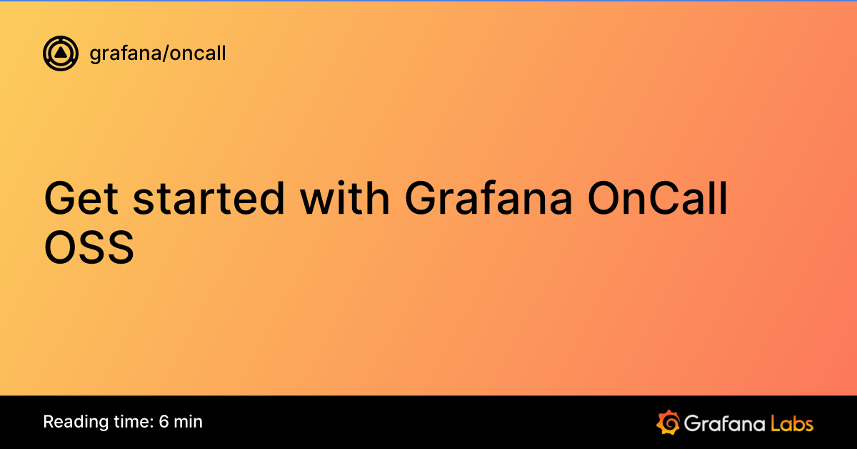 Get started with Grafana OnCall OSS | Grafana OnCall documentation