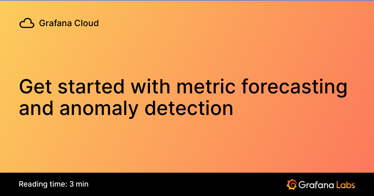 Get Started With Metric Forecasting And Anomaly Detection Grafana Cloud Documentation