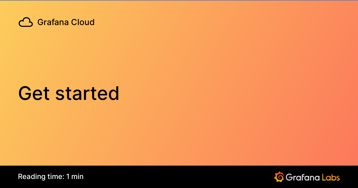 Get started | Grafana Cloud documentation