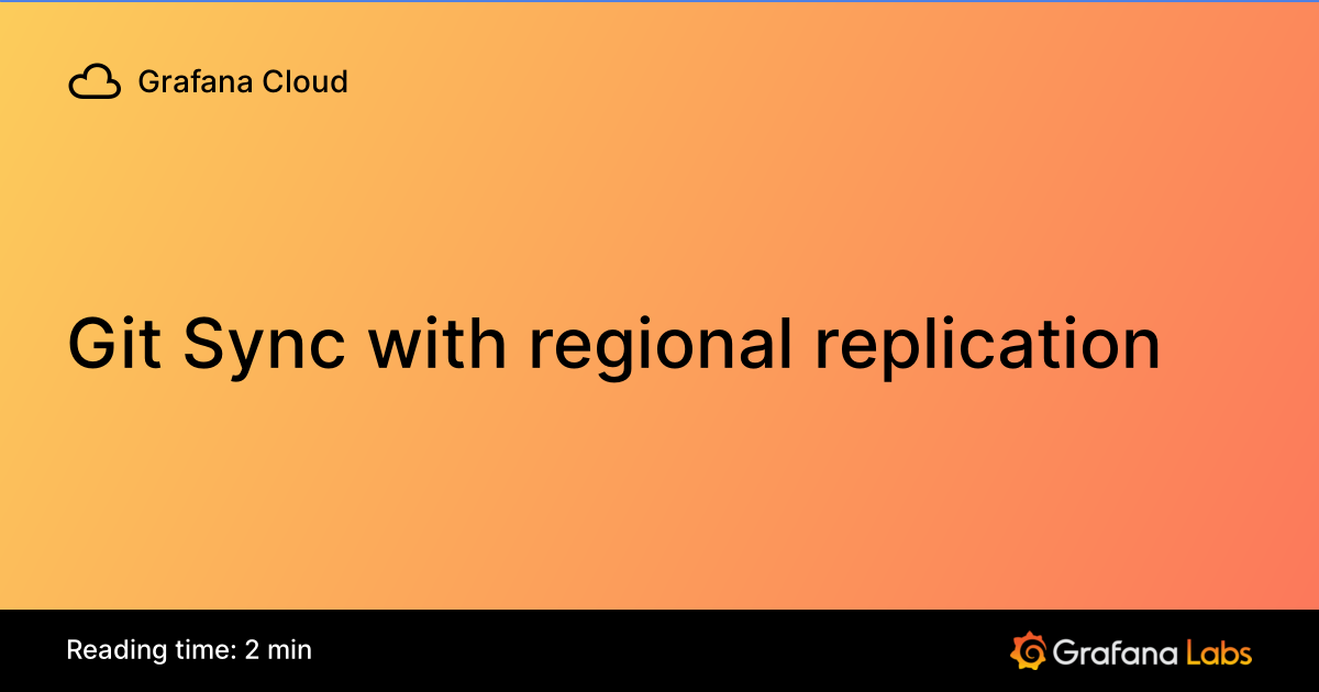 Git Sync with regional replication | Grafana Cloud documentation