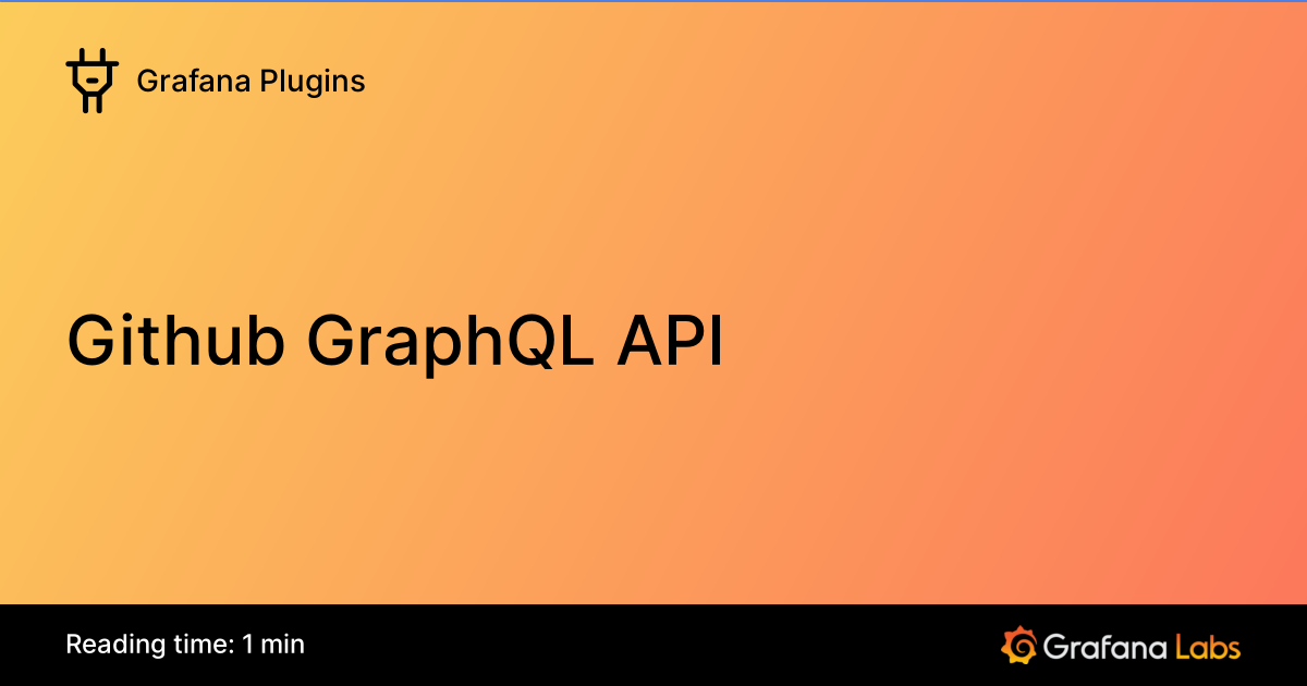 Github GraphQL API | Grafana Plugins documentation