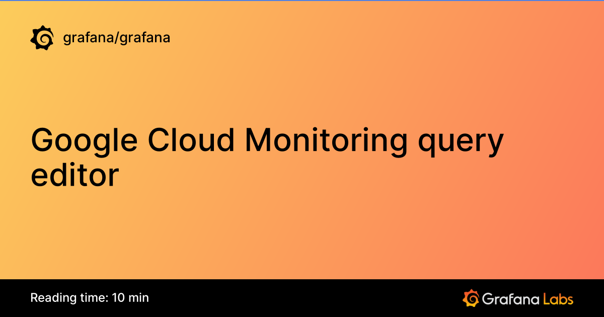 Google Cloud Monitoring query editor | Grafana documentation