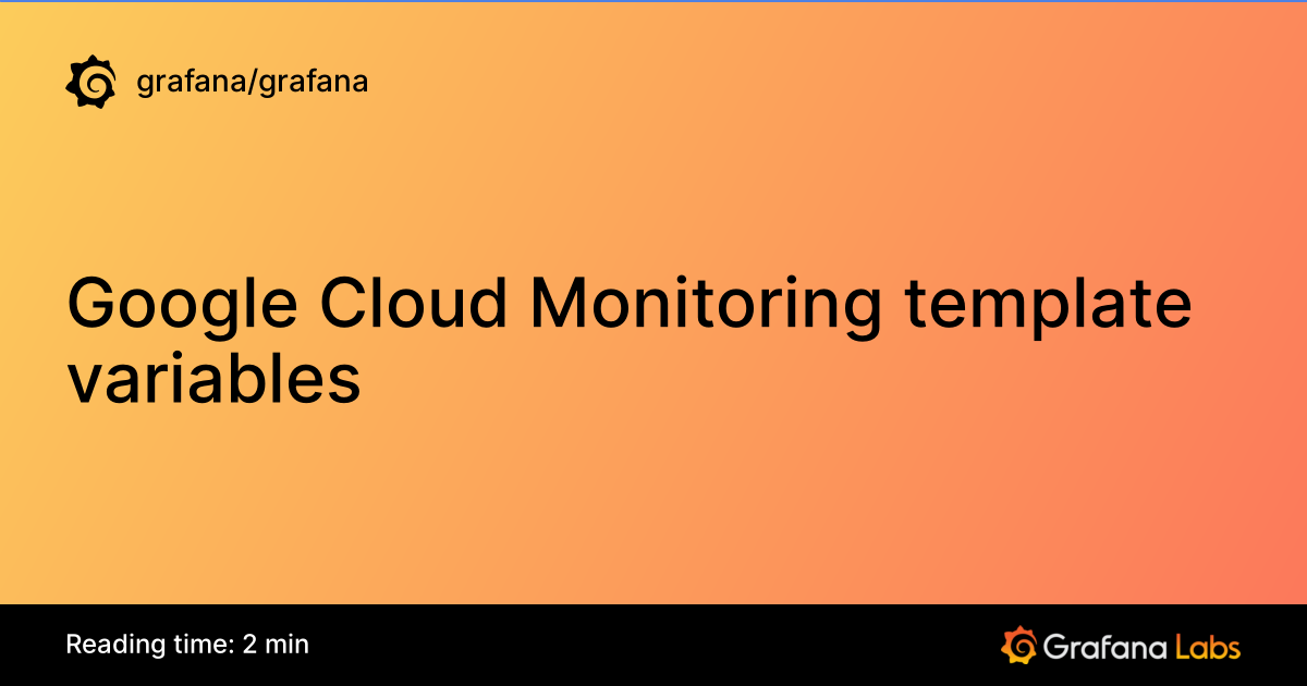 Google Cloud Monitoring template variables | Grafana documentation