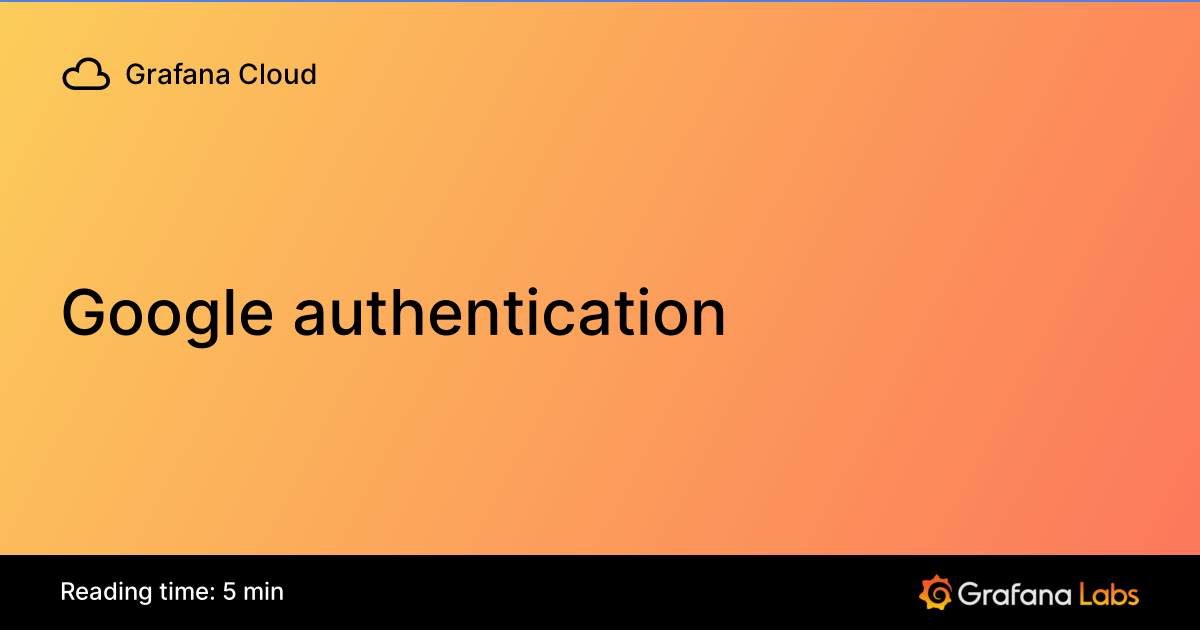 Google authentication | Grafana Cloud documentation
