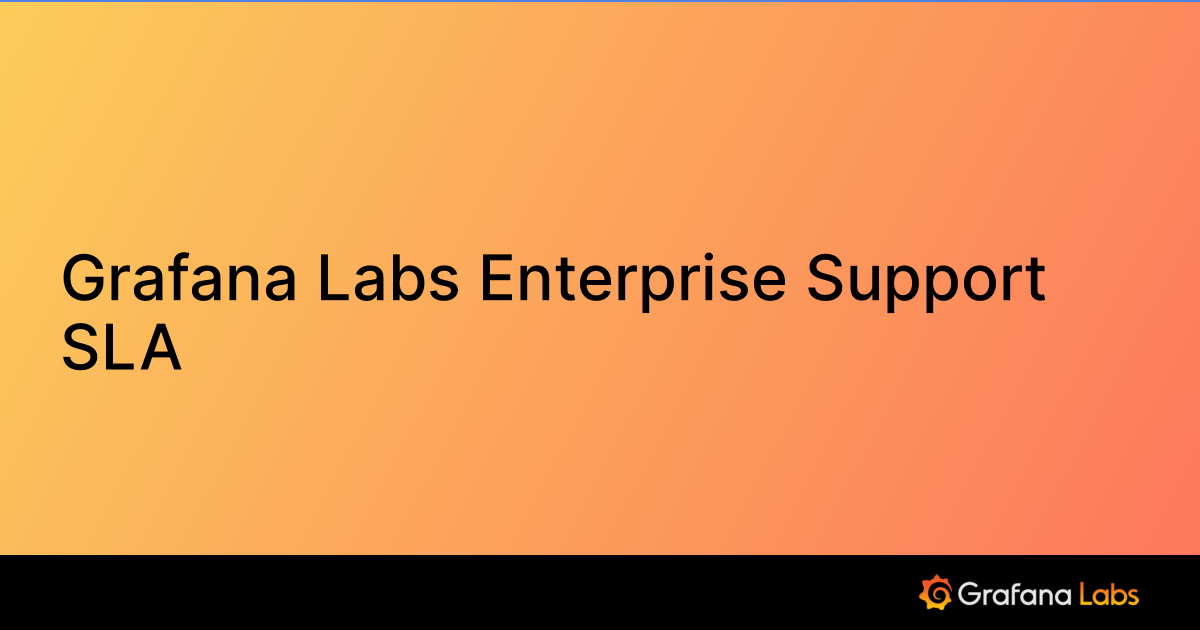 Grafana Labs Enterprise Support SLA | Grafana Labs
