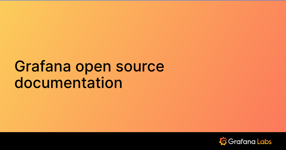 Grafana open source documentation | Grafana documentation