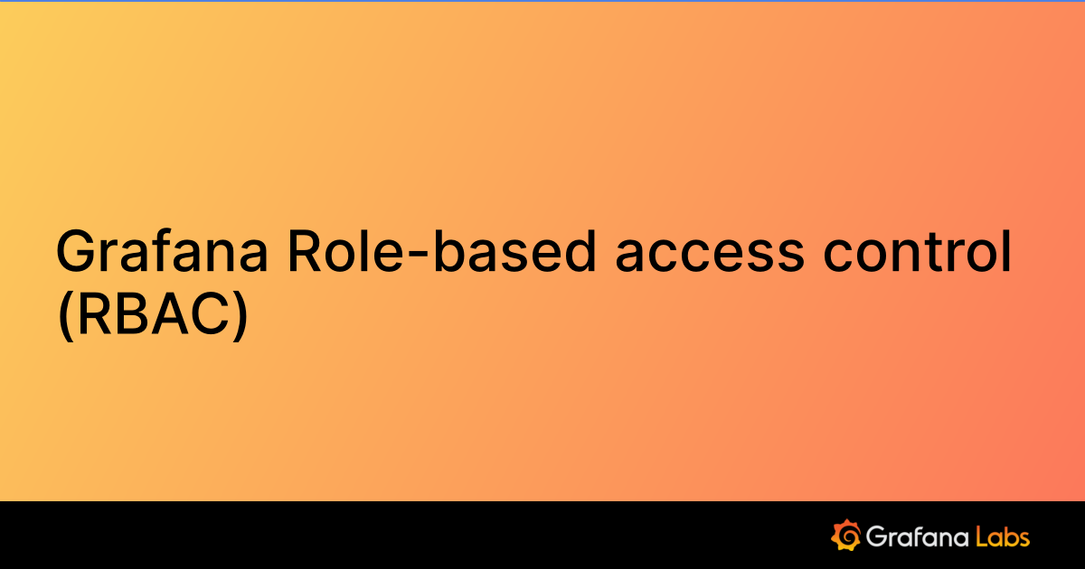 Grafana Role-based access control (RBAC) | Grafana Cloud documentation