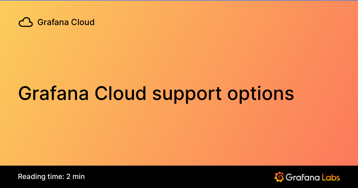 Grafana Cloud support options | Grafana Cloud documentation