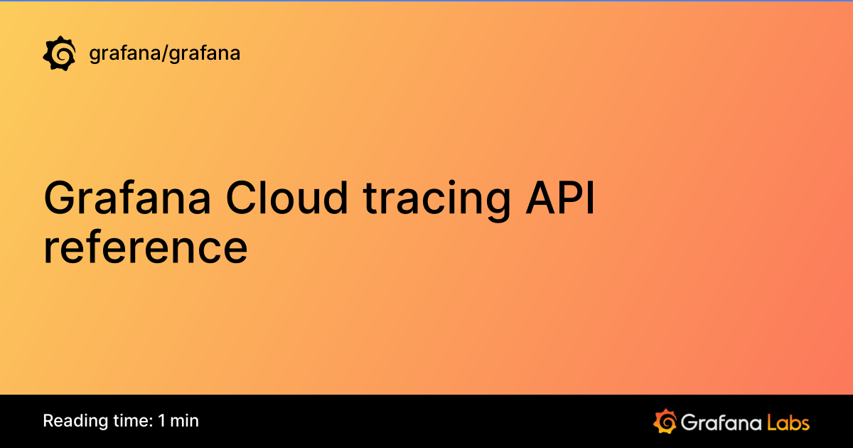 Grafana Cloud tracing API reference | Grafana documentation
