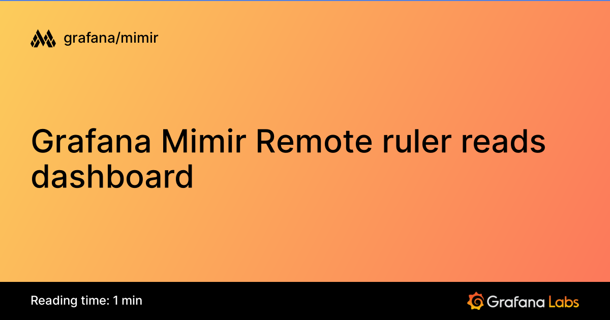 Grafana Mimir Remote ruler reads dashboard | Grafana Mimir documentation