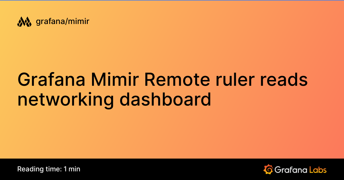 Grafana Mimir Remote ruler reads networking dashboard | Grafana Mimir documentation