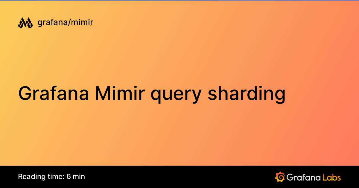 Grafana Mimir query sharding | Grafana Mimir documentation