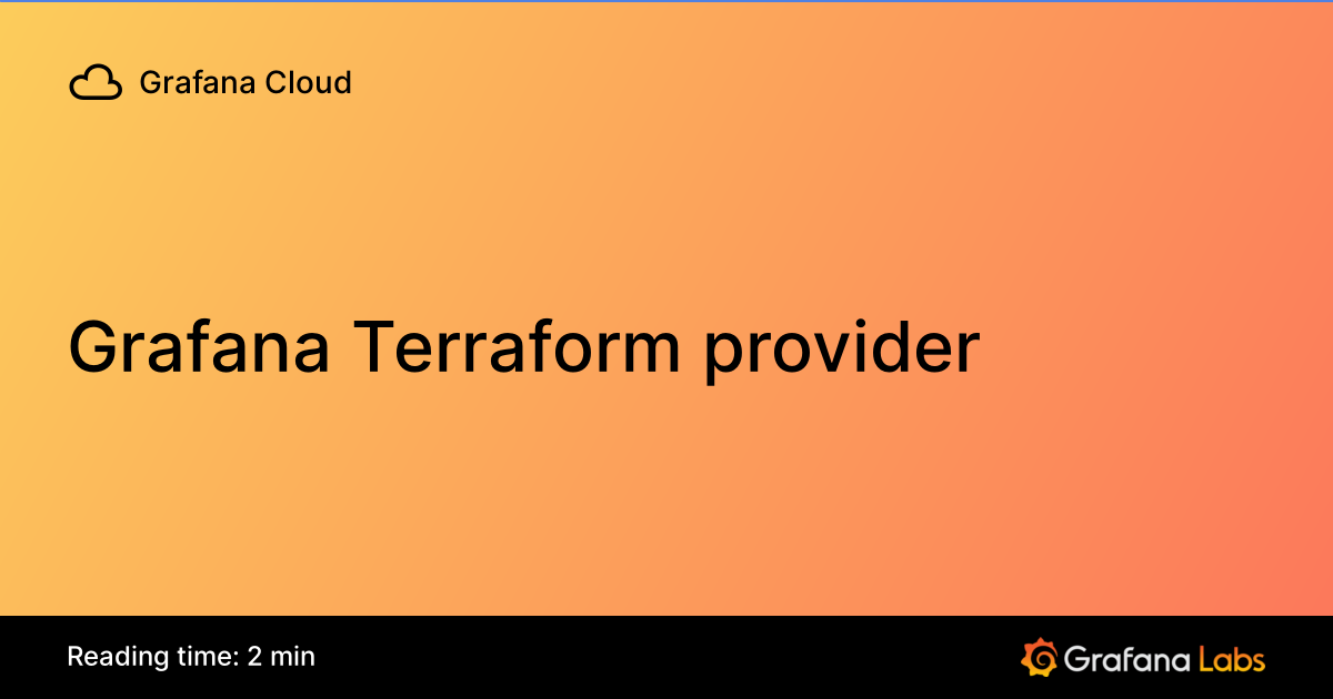 Grafana Terraform provider | Grafana Cloud documentation