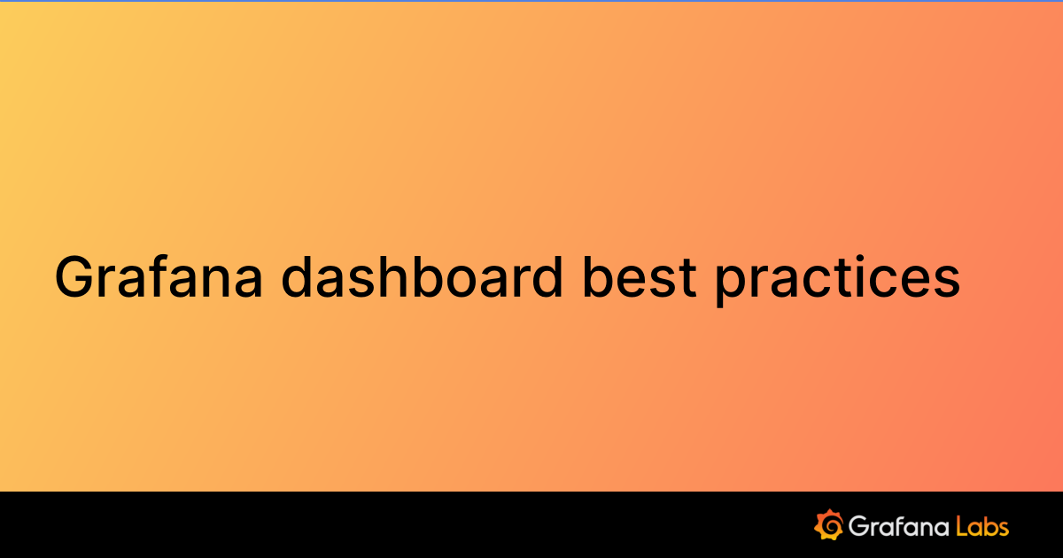 Grafana dashboard best practices | Grafana Cloud documentation