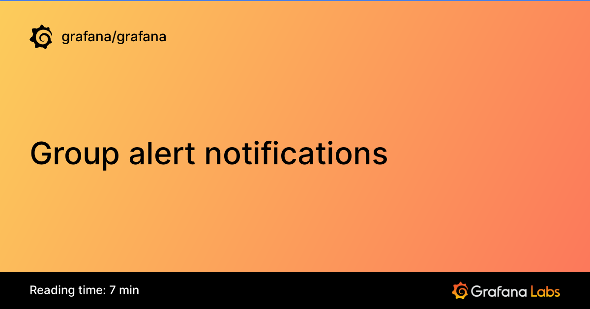 Group alert notifications | Grafana documentation