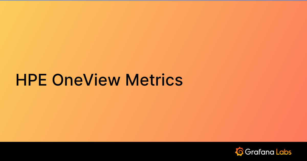 HPE OneView Metrics | Grafana Labs