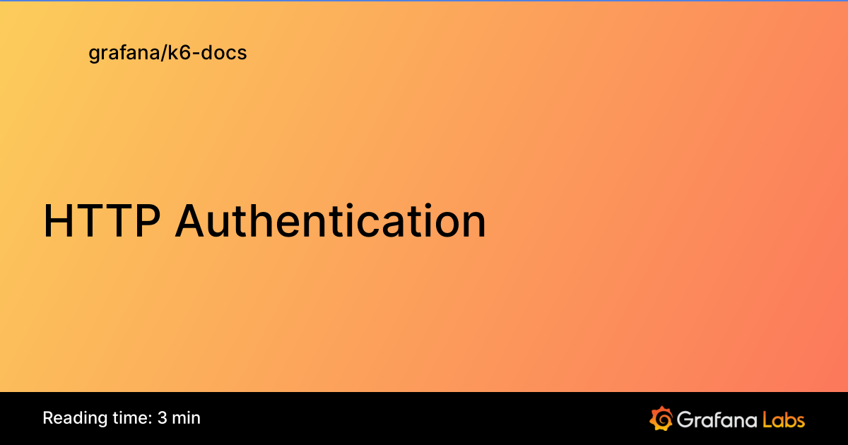 HTTP Authentication | Grafana k6 documentation