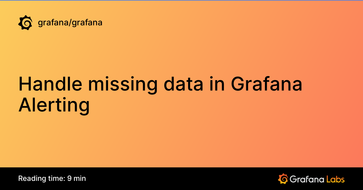 Handle missing data in Grafana Alerting | Grafana documentation