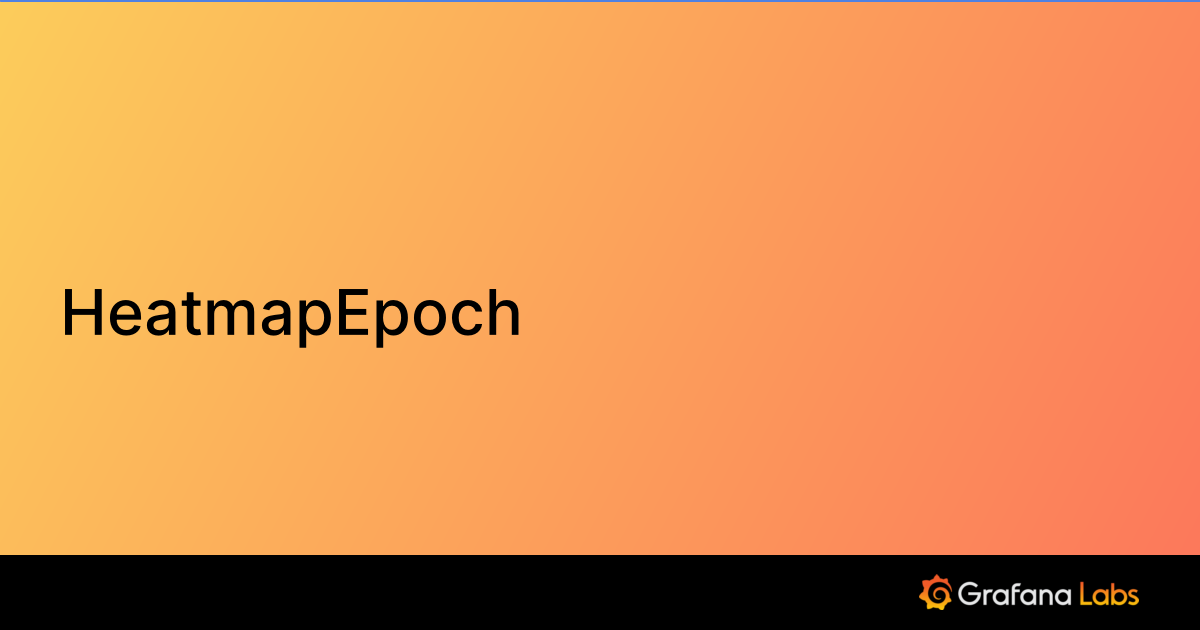 HeatmapEpoch plugin for Grafana | Grafana Labs