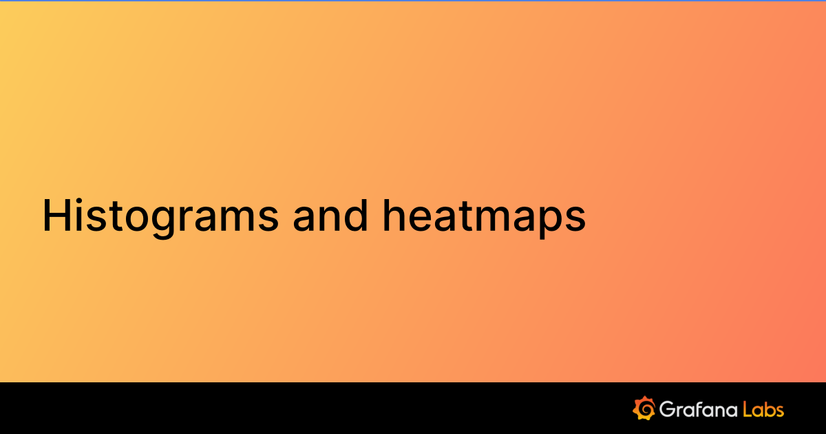Histograms and heatmaps | Grafana documentation