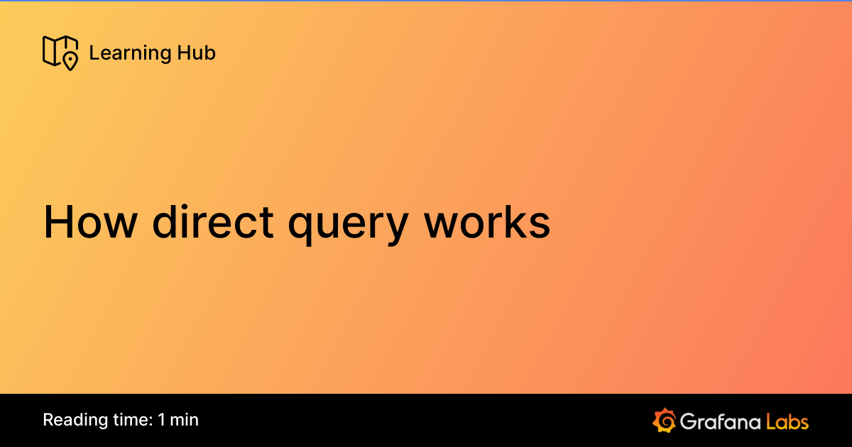 How direct query works | Grafana Labs