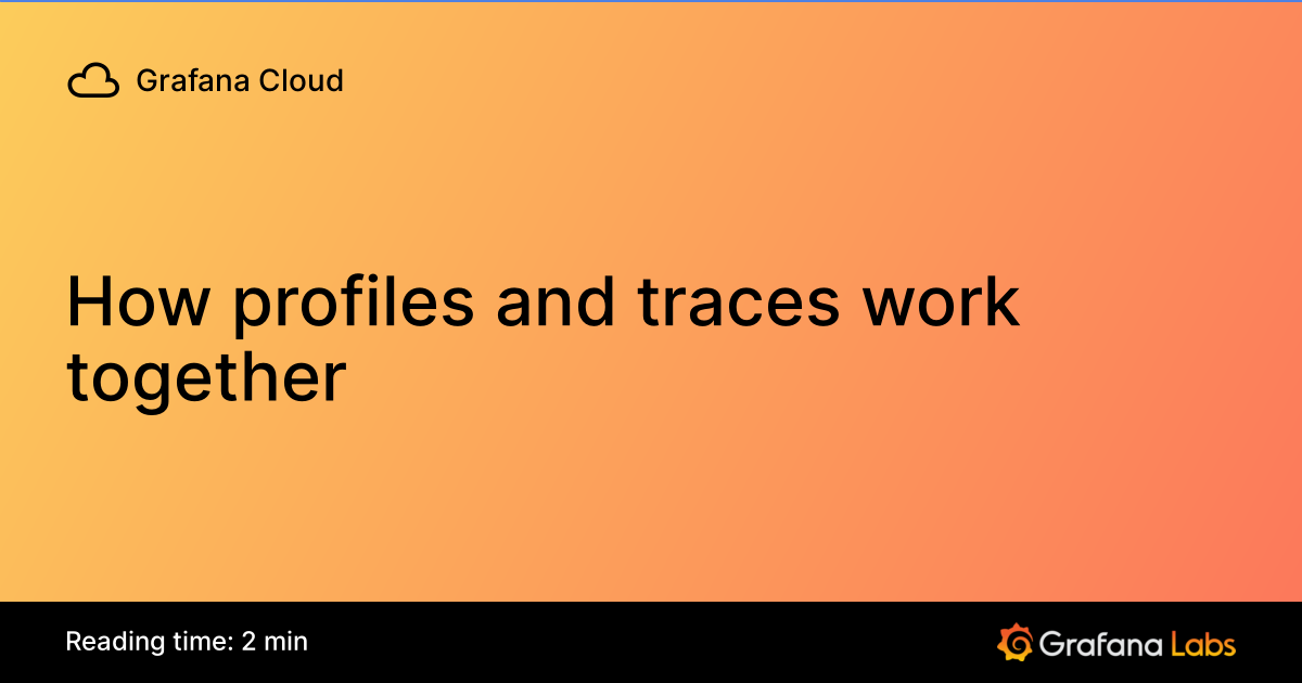 How profiles and traces work together | Grafana Cloud documentation