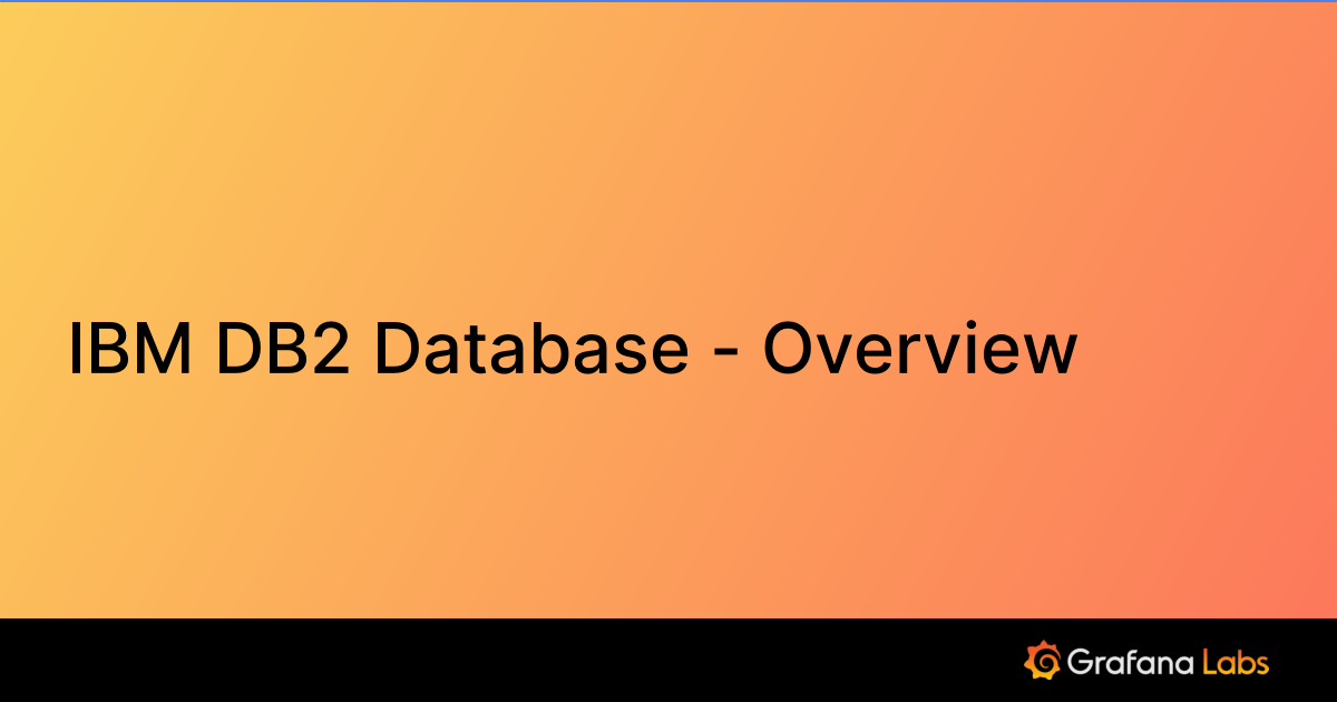 IBM DB2 Database - Overview | Grafana Labs