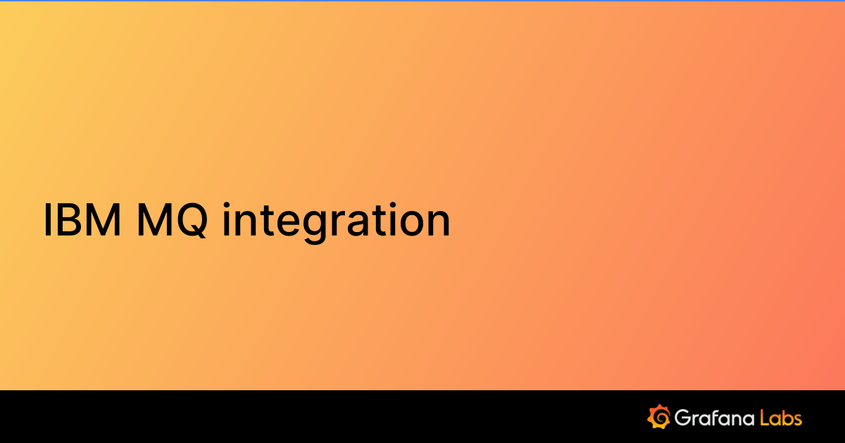 IBM MQ integration | Grafana Cloud documentation