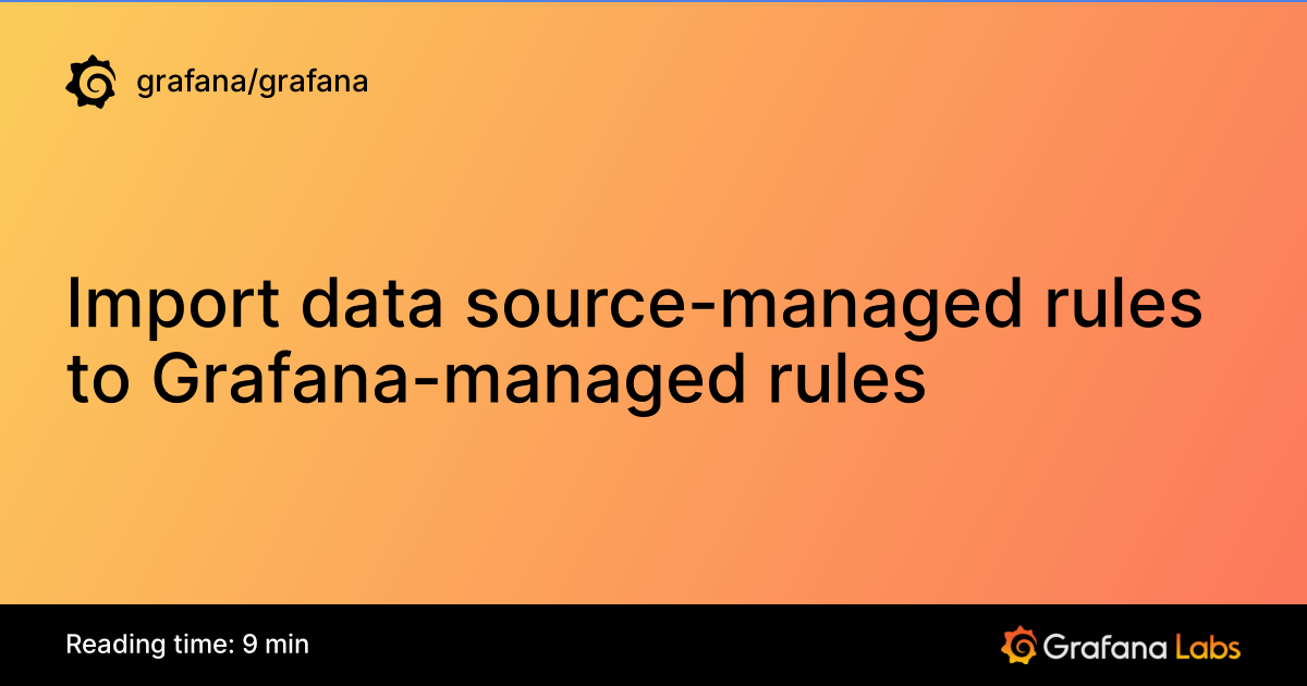 Import data source-managed rules to Grafana-managed rules | Grafana documentation