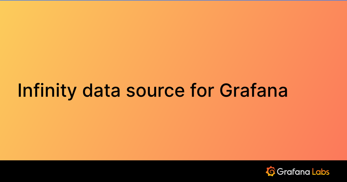 Infinity data source for Grafana | Grafana Enterprise plugins documentation