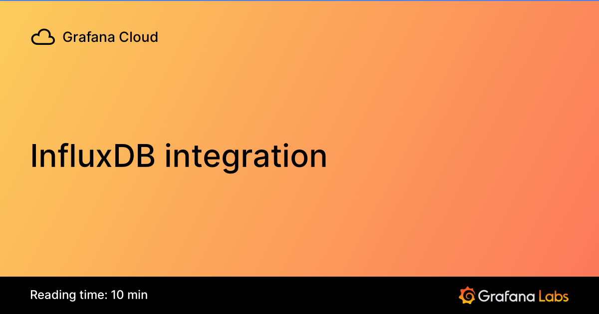 InfluxDB integration | Grafana Cloud documentation