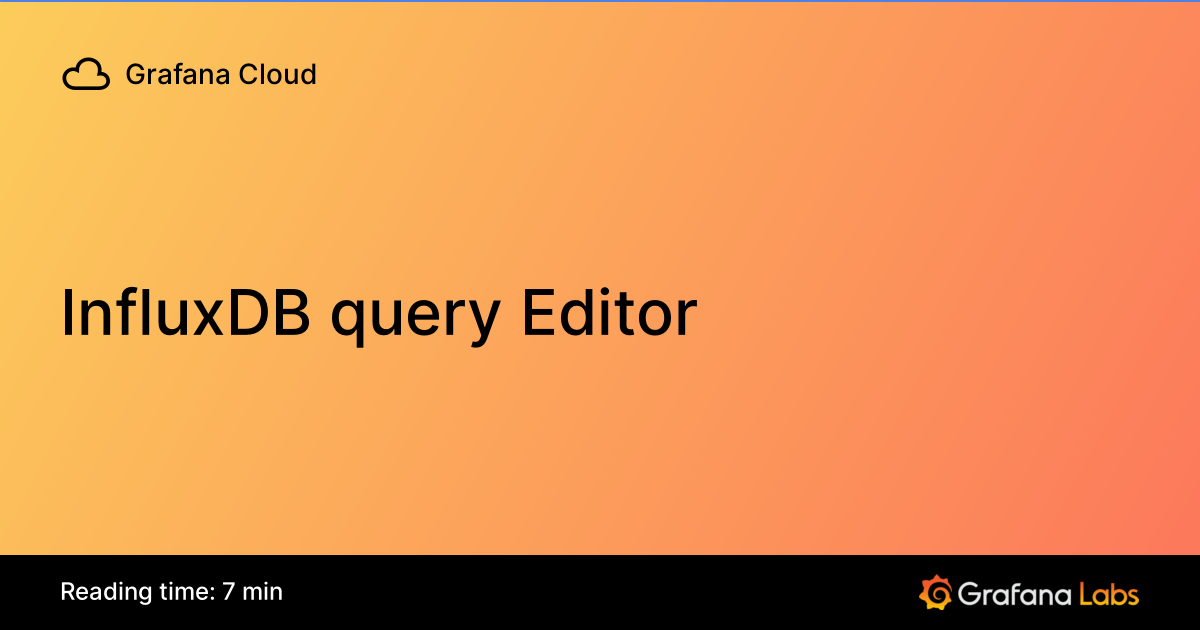 InfluxDB query Editor | Grafana Cloud documentation