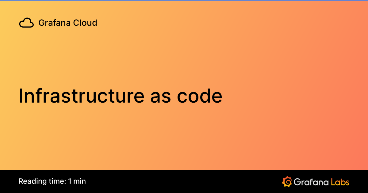 Infrastructure as code | Grafana Cloud documentation