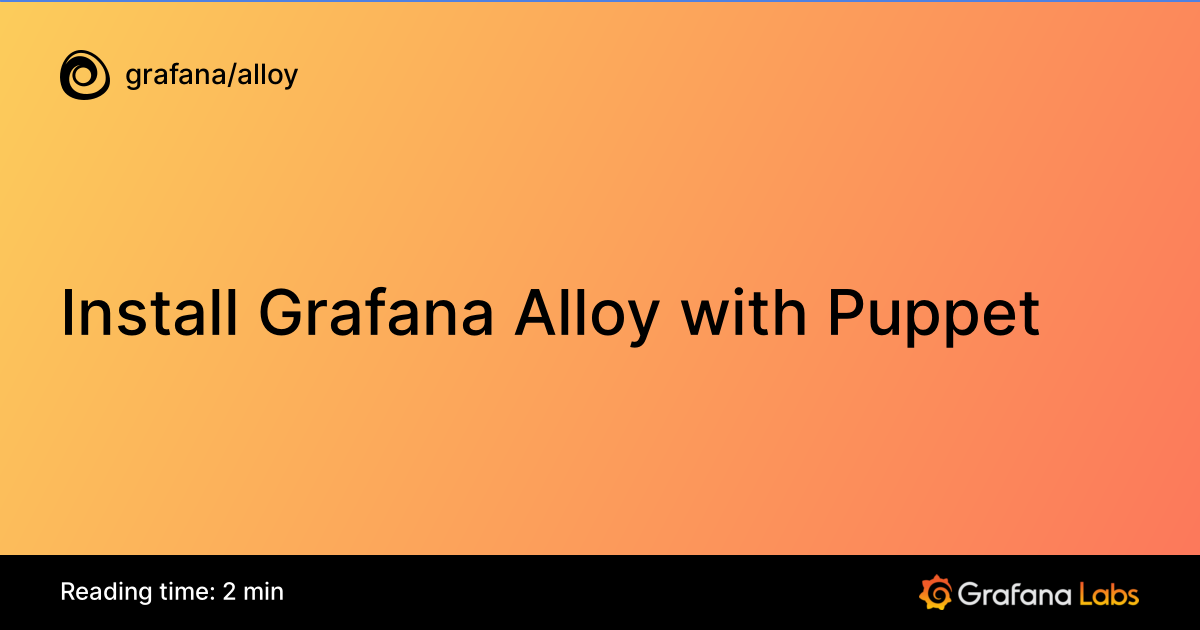 Install Grafana Alloy with Puppet | Grafana Alloy documentation