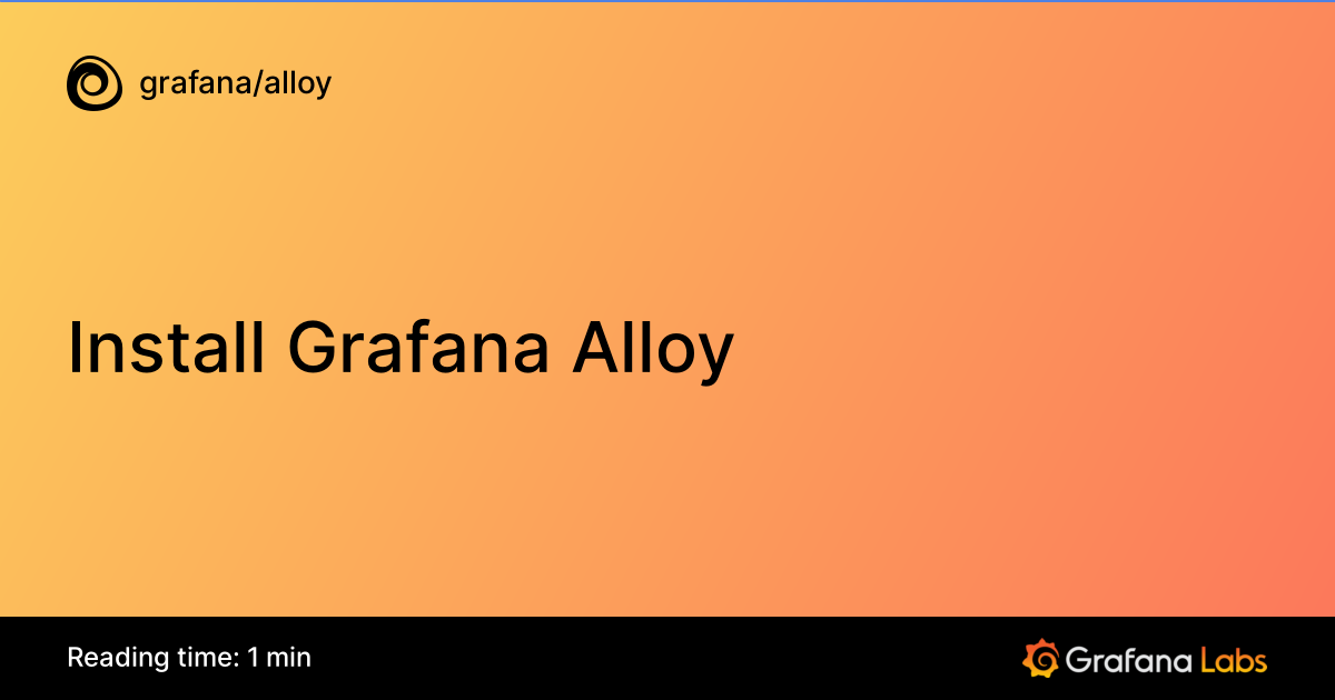 Install Grafana Alloy | Grafana Alloy documentation