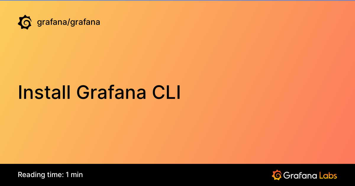 Install Grafana CLI | Grafana documentation