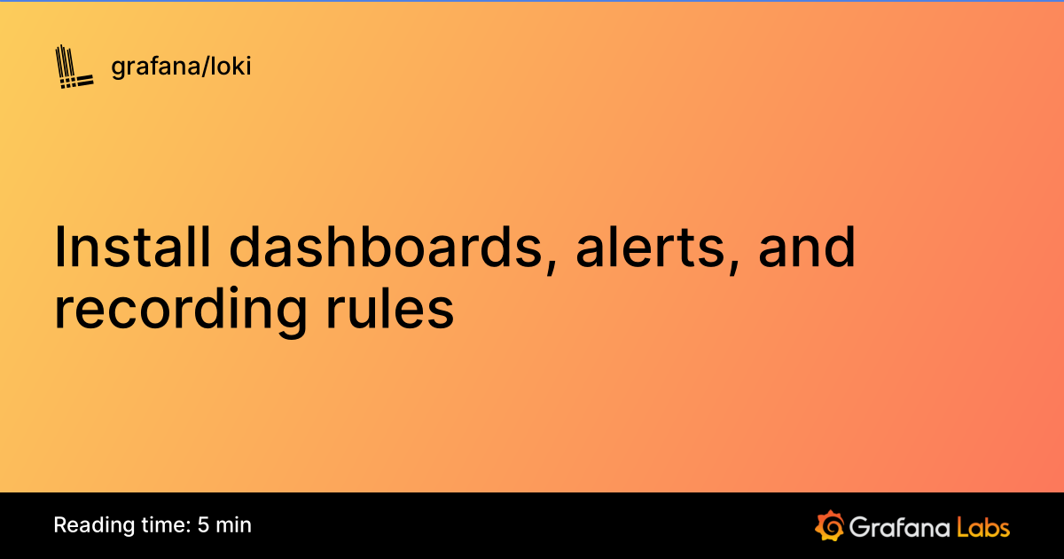 Install dashboards, alerts, and recording rules | Grafana Loki documentation
