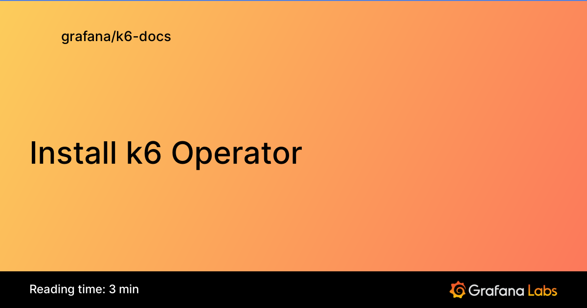 Install k6 Operator | Grafana k6 documentation